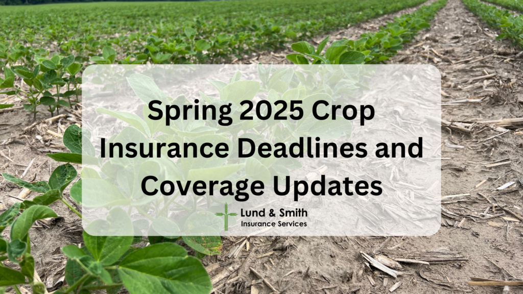 Spring 2025 Crop Insurance Deadlines and Coverage Updates - Lund and ...